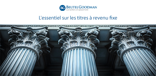 L'essentiel sur les titres à revenu fixe - Beutel, Goodman & Compagnie Ltée